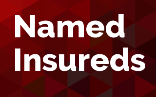 Named Insureds: Who Should Be, Who Can Be and Who Shouldn't Be